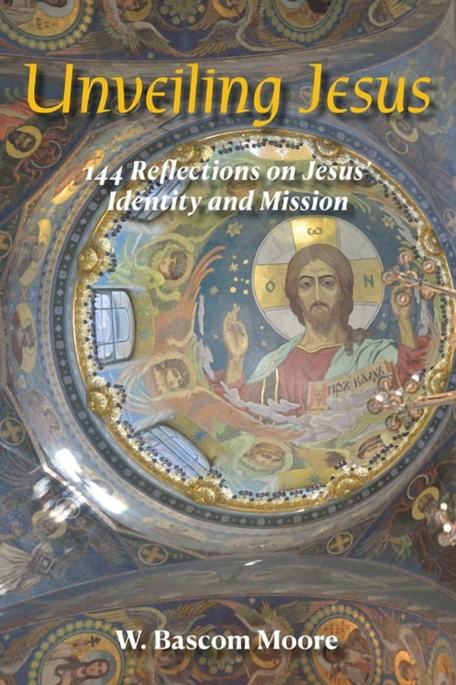 Unveiling Jesus: 144 Reflections on Jesus' Identity and Mission ...
