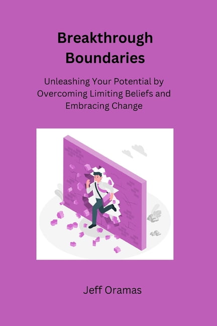 Unveiling Your Path: Unleashing Your Potential by Overcoming Limiting ...