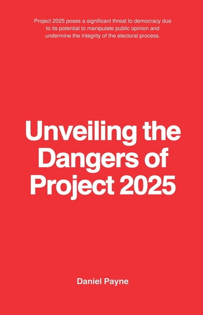 Unveiling the Dangers of Project 2025, (Paperback) - Walmart.com