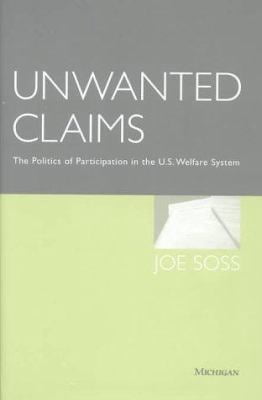 Unwanted Claims: The Politics of Participation in the U.S. Welfare ...