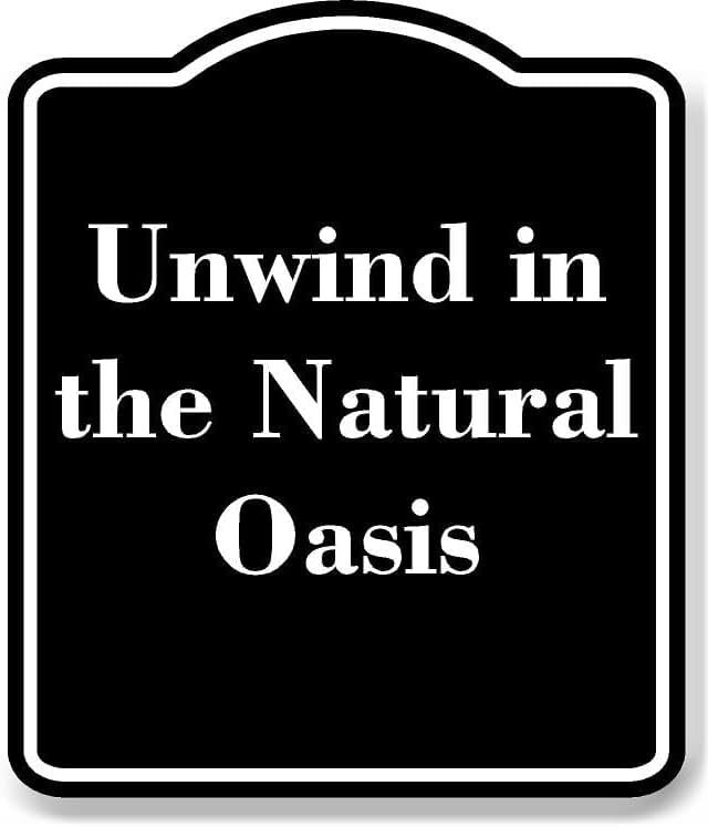 Unwind in the Natural Oasis BLACK Aluminum Composite Sign 20''x24'' - Walmart.com