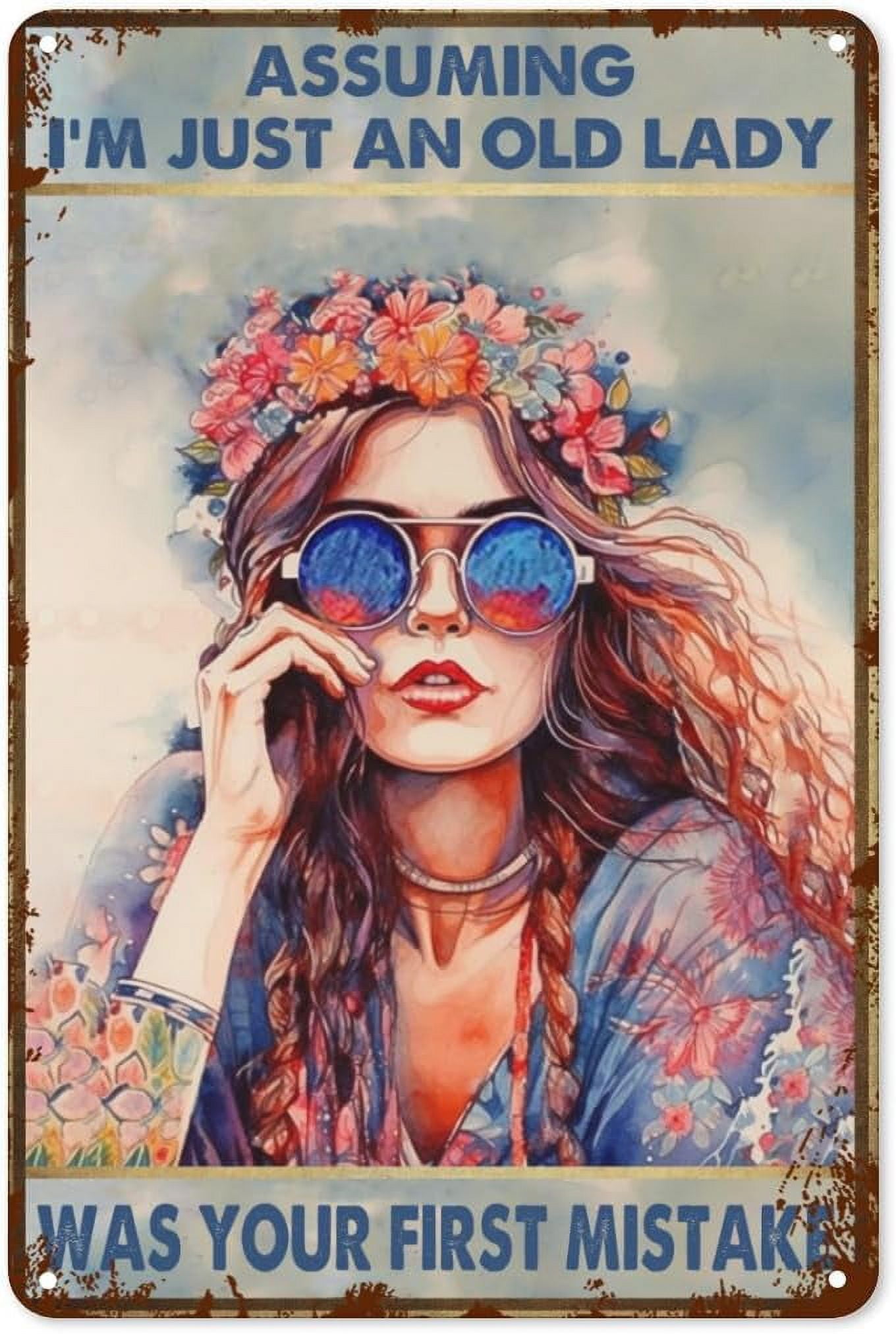 Uoyeqt Hippie Tin Sign Assuming I'm Just An Old Lady Was Your First ...