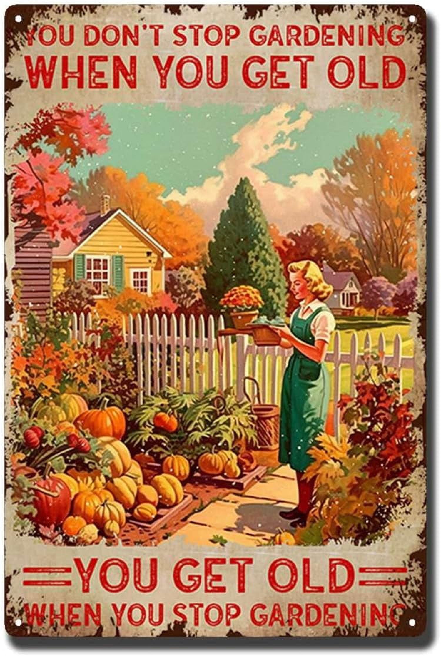 Uoyeqt Metal Tin Retro Sign You Don't Stop Gardening When You Get Old ...