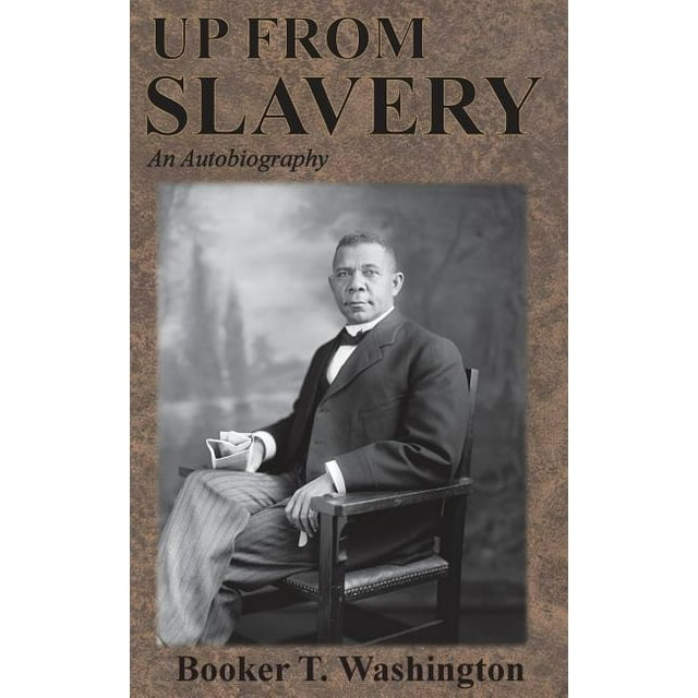 Up From Slavery: An Autobiography (Hardcover) by Booker T Washington ...
