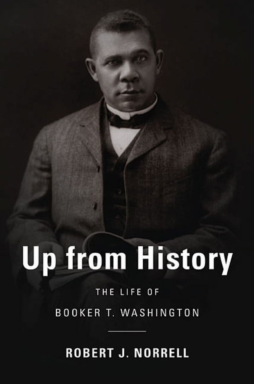 Up from History: The Life of Booker T. Washington (Paperback) - Walmart.com