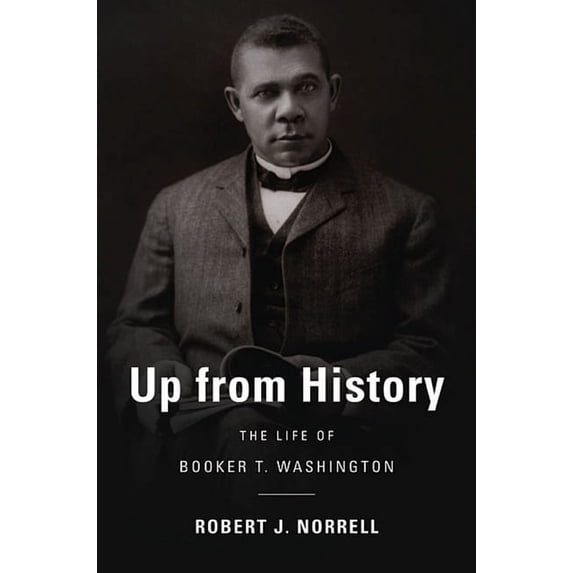 Up from History: The Life of Booker T. Washington (Paperback) - Walmart.com