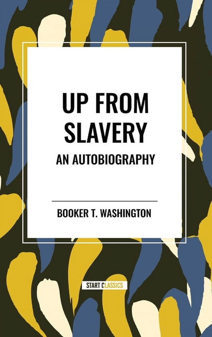 Up from Slavery: An Autobiography (an African American Heritage Book ...