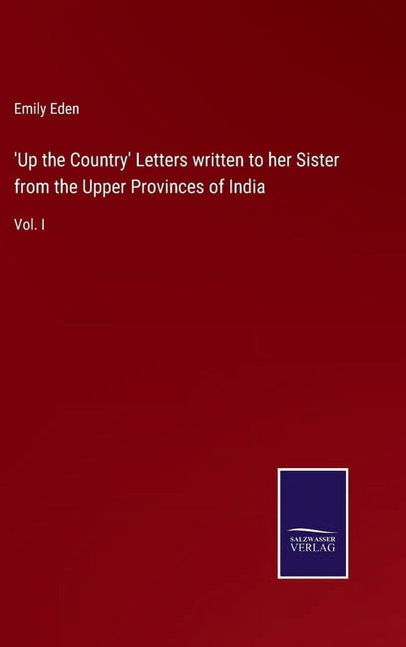 'Up the Country' Letters written to her Sister from the Upper Provinces ...
