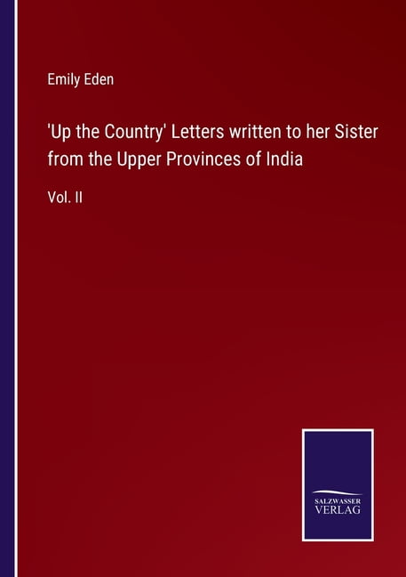 'Up the Country' Letters written to her Sister from the Upper Provinces ...