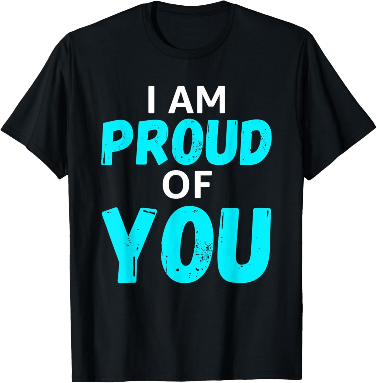 Uplifting Positivity Positive Message I Am Proud Of You T-Shirt men and ...