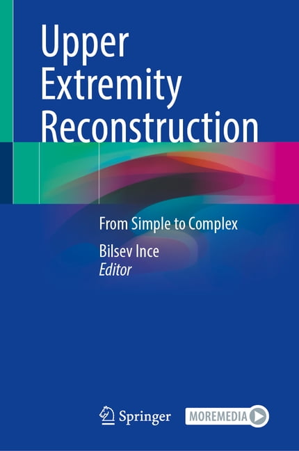 Upper Extremity Reconstruction: From Simple to Complex, (Hardcover ...