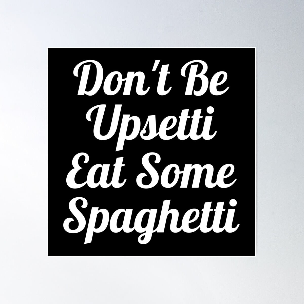 Don'T Be Upsetti Eat Some Spaghetti Typography Food Quote In Vintage ...