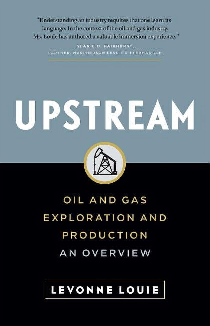 Upstream: Oil and Gas Exploration and Production: An Overview ...