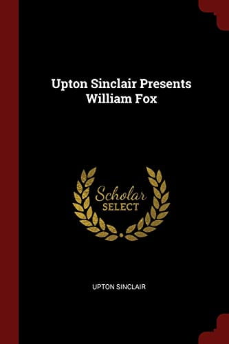 Pre-Owned Upton Sinclair Presents William Fox (Paperback) 1376214814 ...