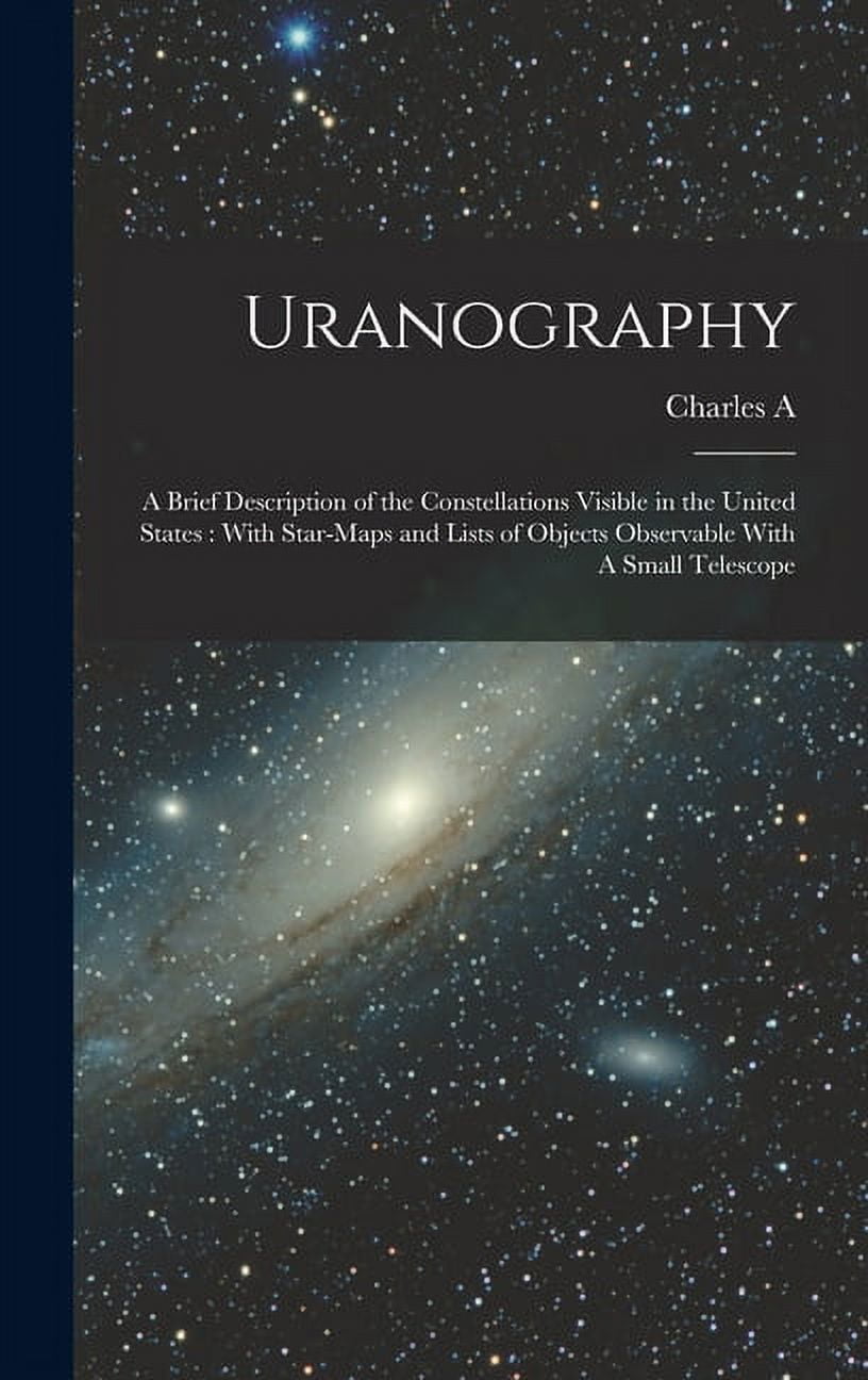 Uranography: A Brief Description of the Constellations Visible in the ...
