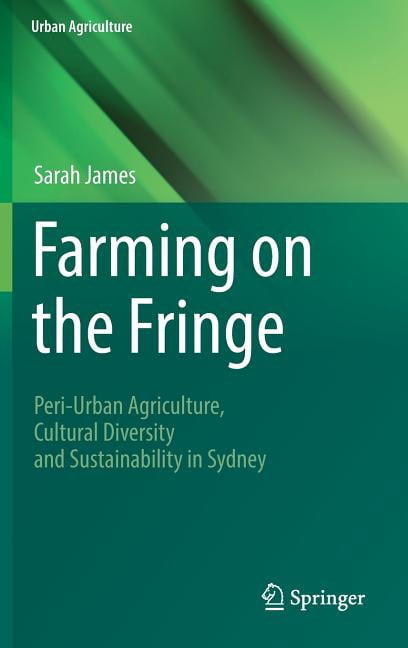 Urban Agriculture Farming on the Fringe: Peri-Urban Agriculture ...