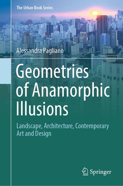 Urban Book Geometries of Anamorphic Illusions: Landscape, Architecture, Contemporary Art and ...