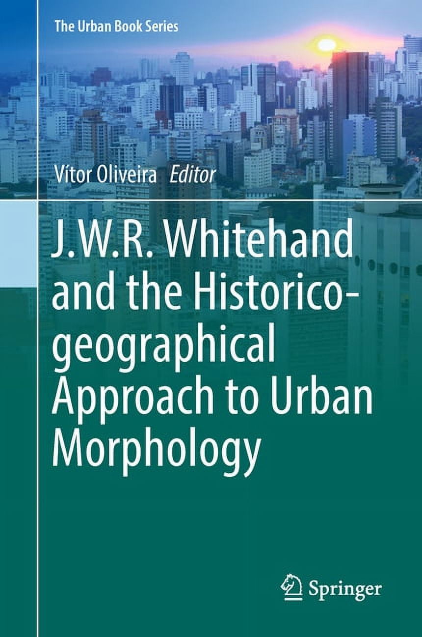 Urban Book: J.W.R. Whitehand and the Historico-Geographical Approach to ...