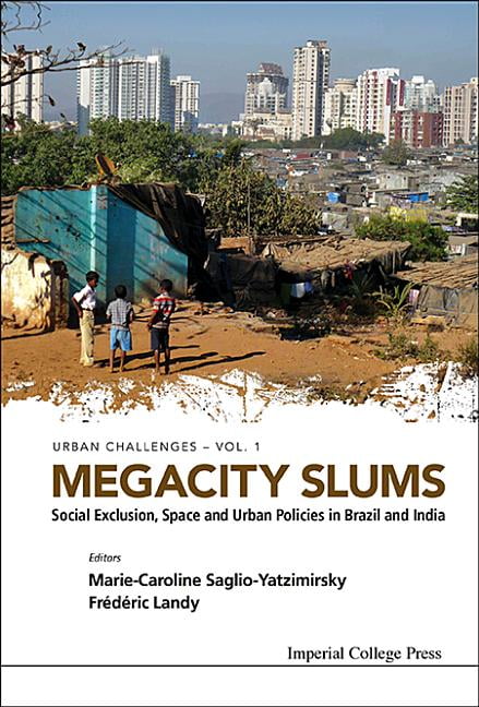 Urban Challenges Megacity Slums: Social Exclusion, Space and Urban ...