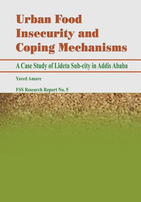 Urban Food Insecurity and Coping Mechanisms. A Case Study of Lideta Sub-city in Addis Ababa ...