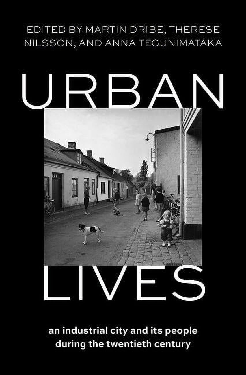 Urban Lives: An Industrial City and Its People During the Twentieth ...