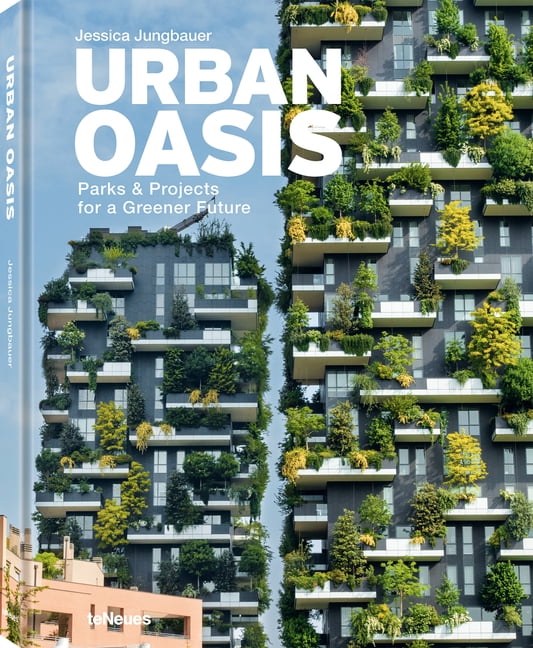 Urban Oasis: Parks and Green Projects Around the World, (Hardcover ...