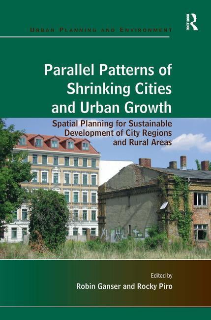 Urban Planning and Environment: Parallel Patterns of Shrinking Cities ... Urban Planning and Environment: Parallel Patterns of Shrinking Cities ...