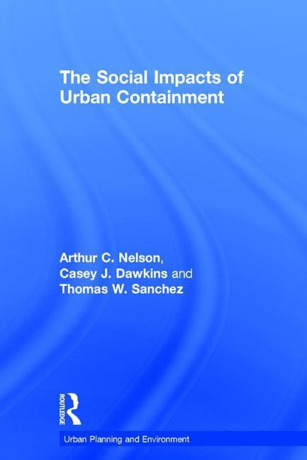 Urban Planning and Environment The Social Impacts of Urban Containment ...