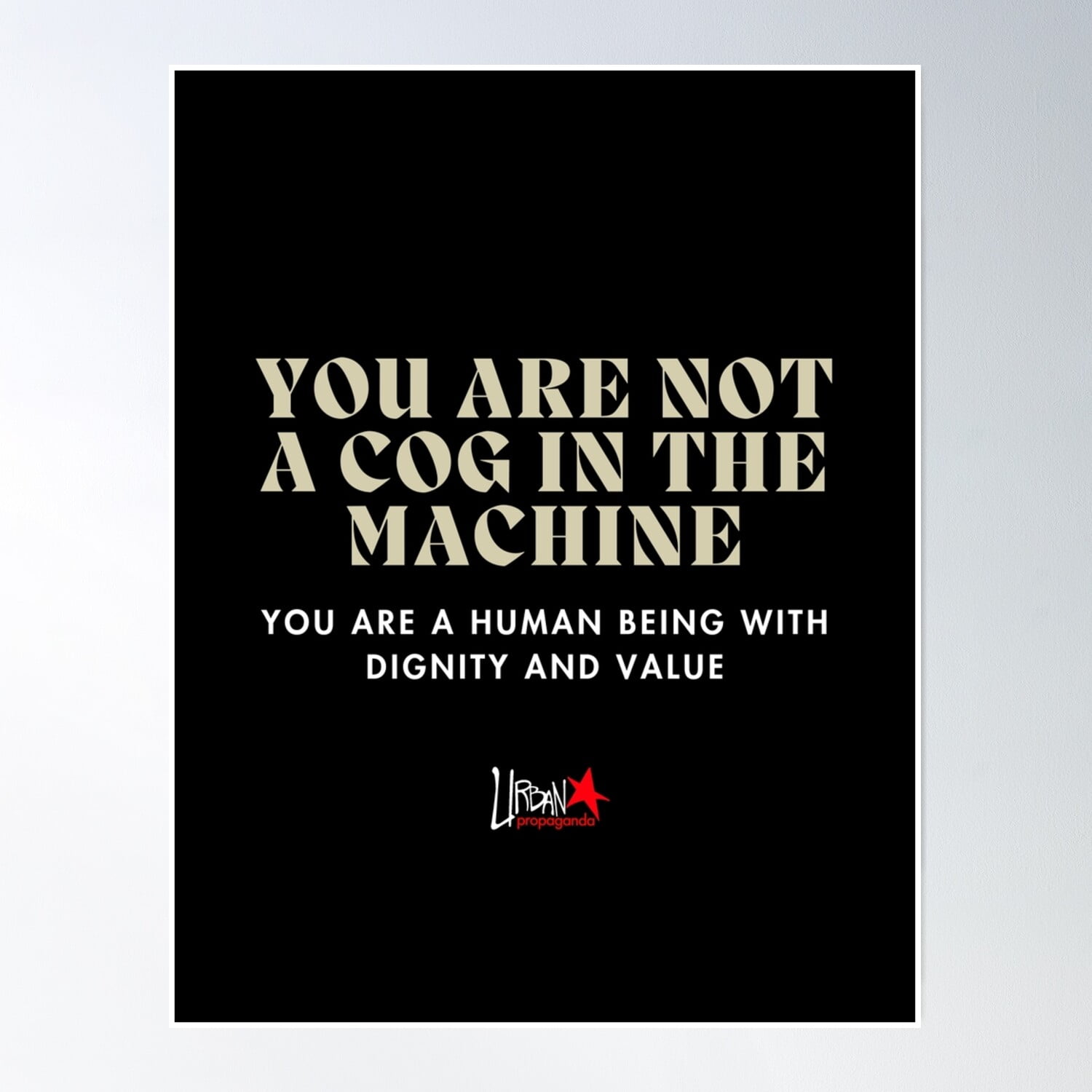 Urban Propaganda - You Are Not A Cog In The Machine Poster Wall Art ...