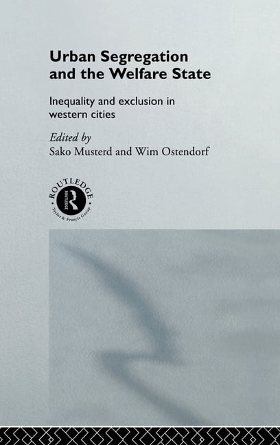 Urban Segregation and the Welfare State: Inequality and Exclusion in ...