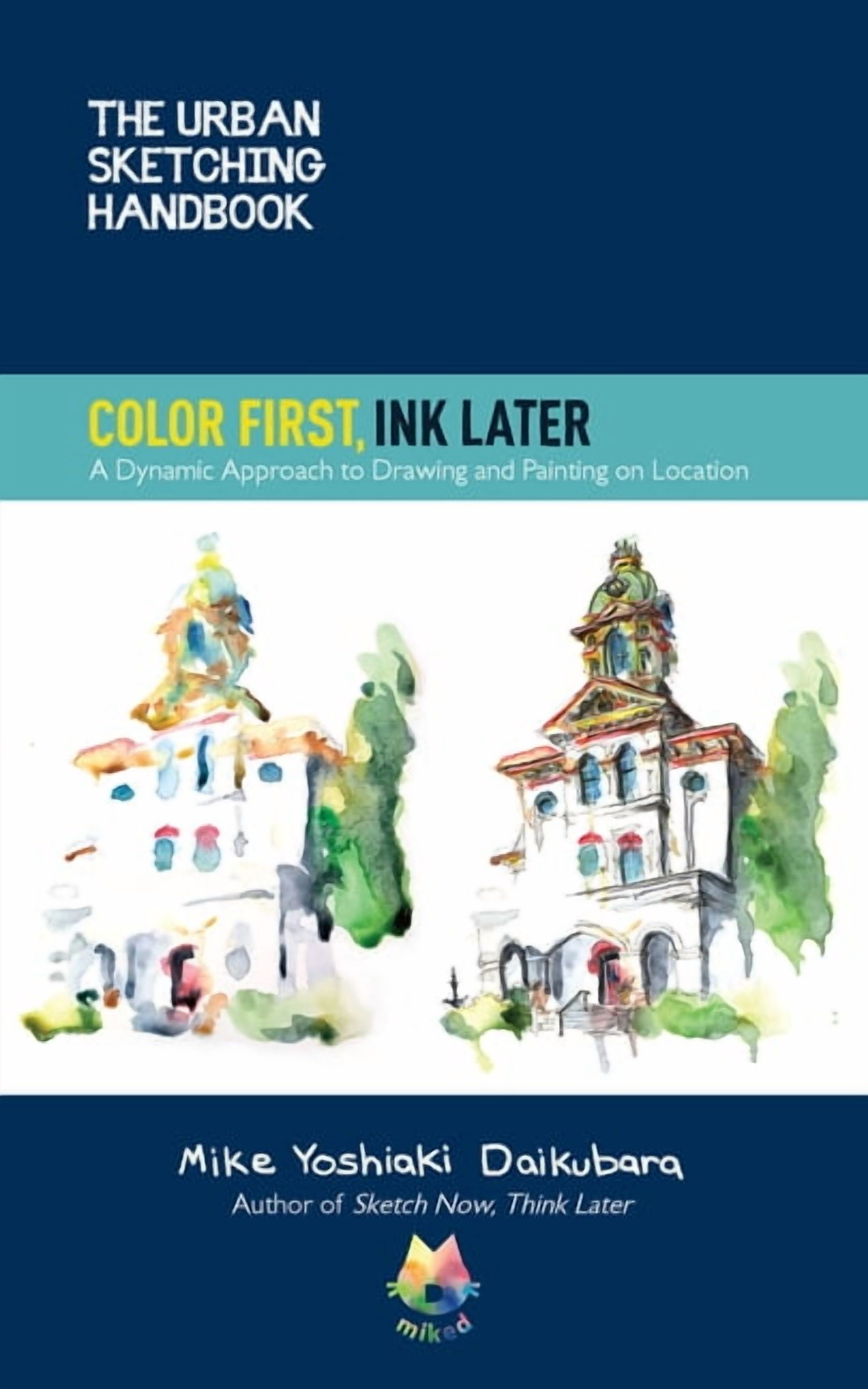 Urban Sketching Handbooks The Urban Sketching Handbook Color First, Ink ...