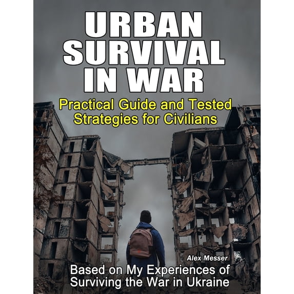 Urban Survival in War for Preppers, Survivalists, Civilians. Book 1 ...