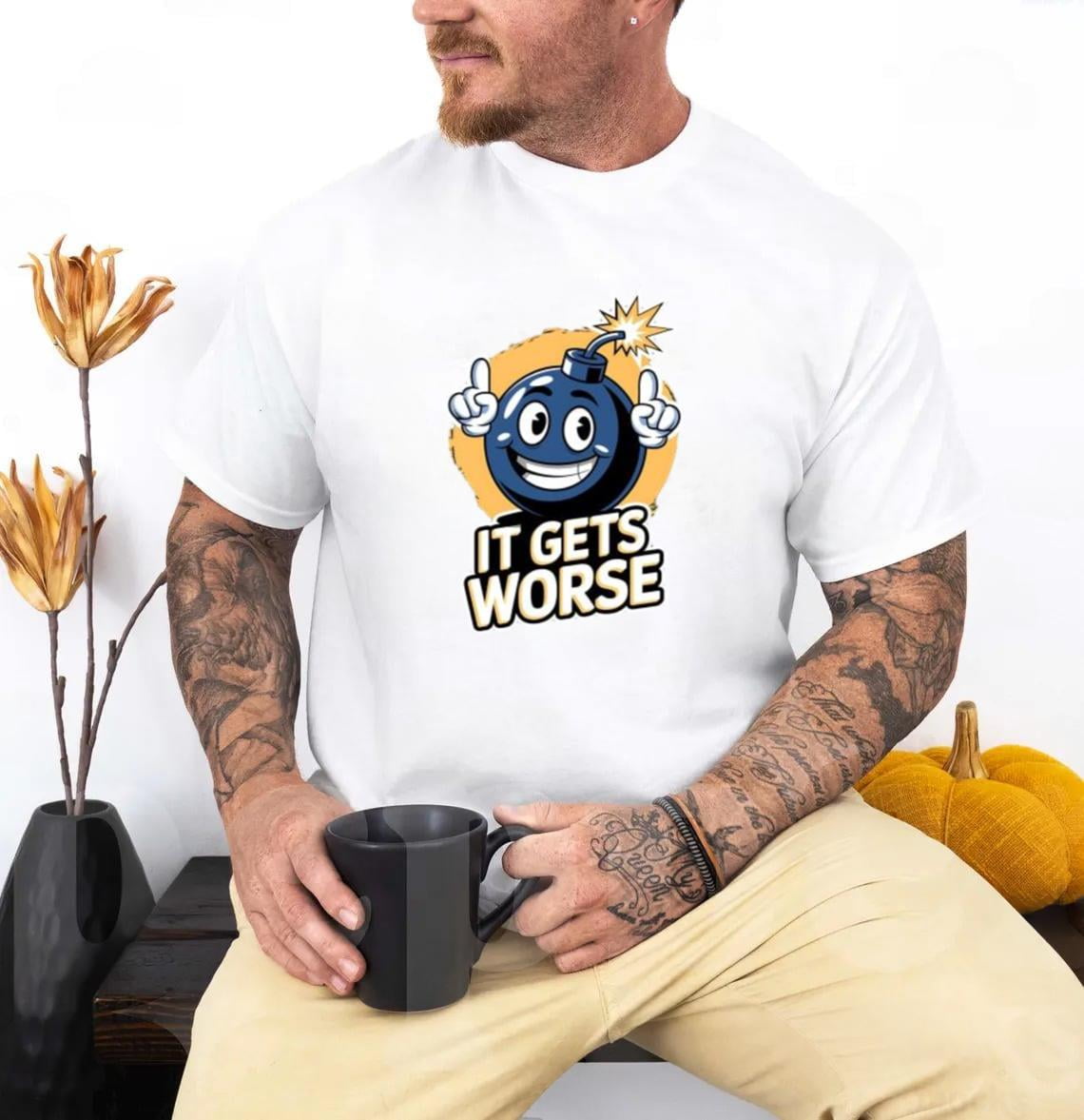UrbanVibe It Gets Worse Sarcastic Quote T-shirt , Hoodie, Sweatshirt ...