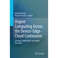 Urgent Computing Across the Device-Edge-Cloud Continuum: Concepts ...