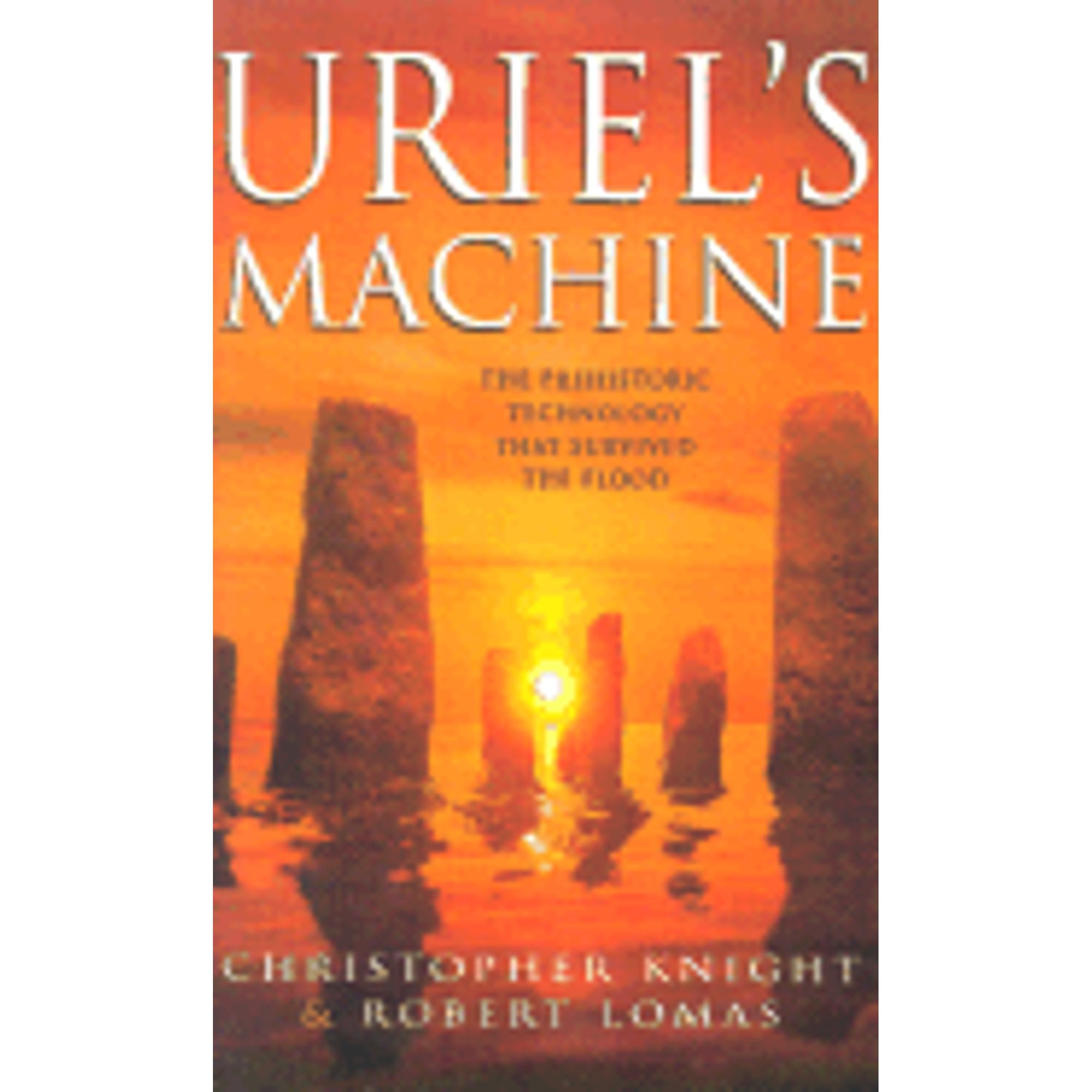 Pre-Owned Uriel's Machine: Uncovering the secrets of Stonehenge, Noah's ...