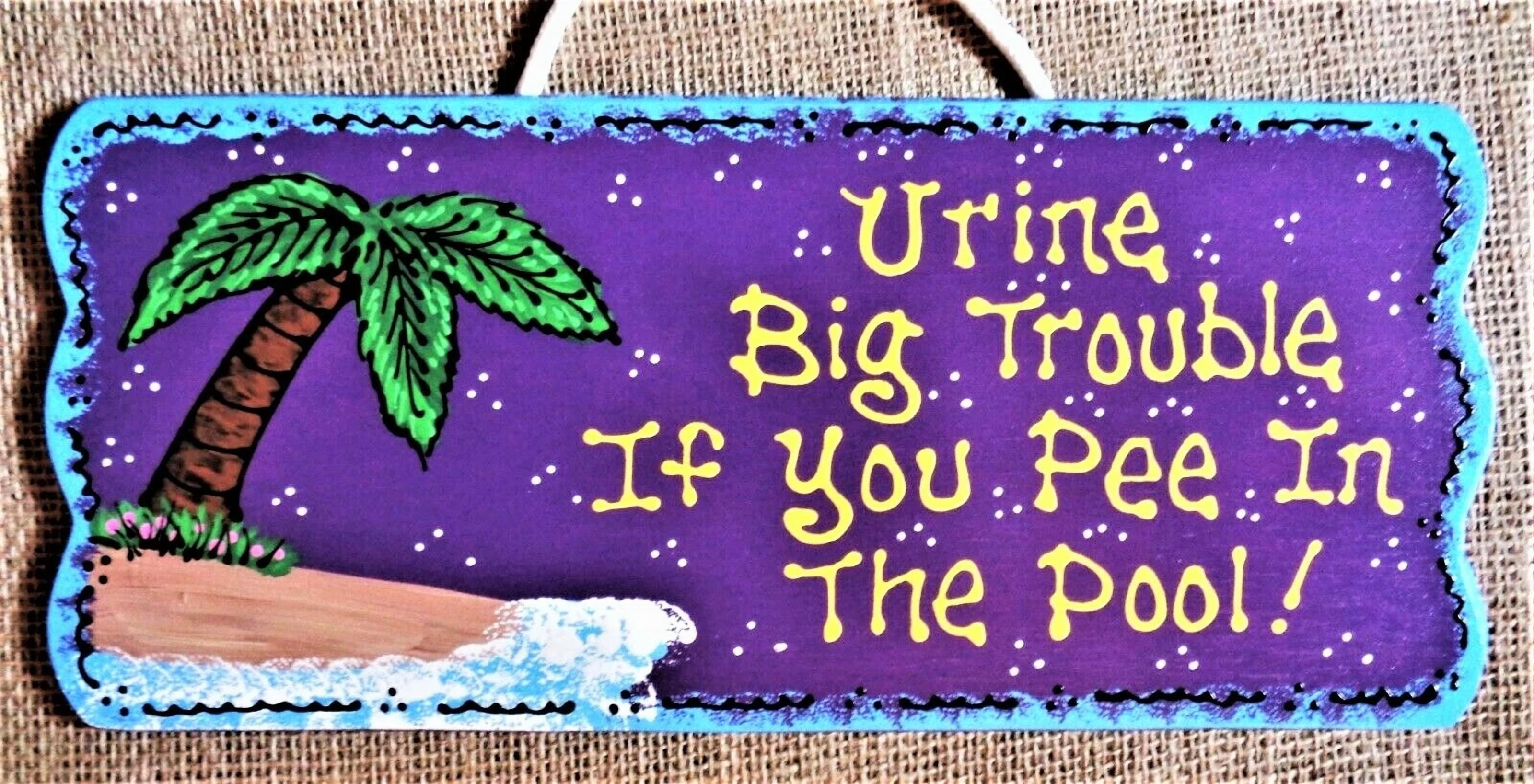 Urine Big Trouble If You Pee In Pool Sign Deck Tiki Bar Hot Tub ...