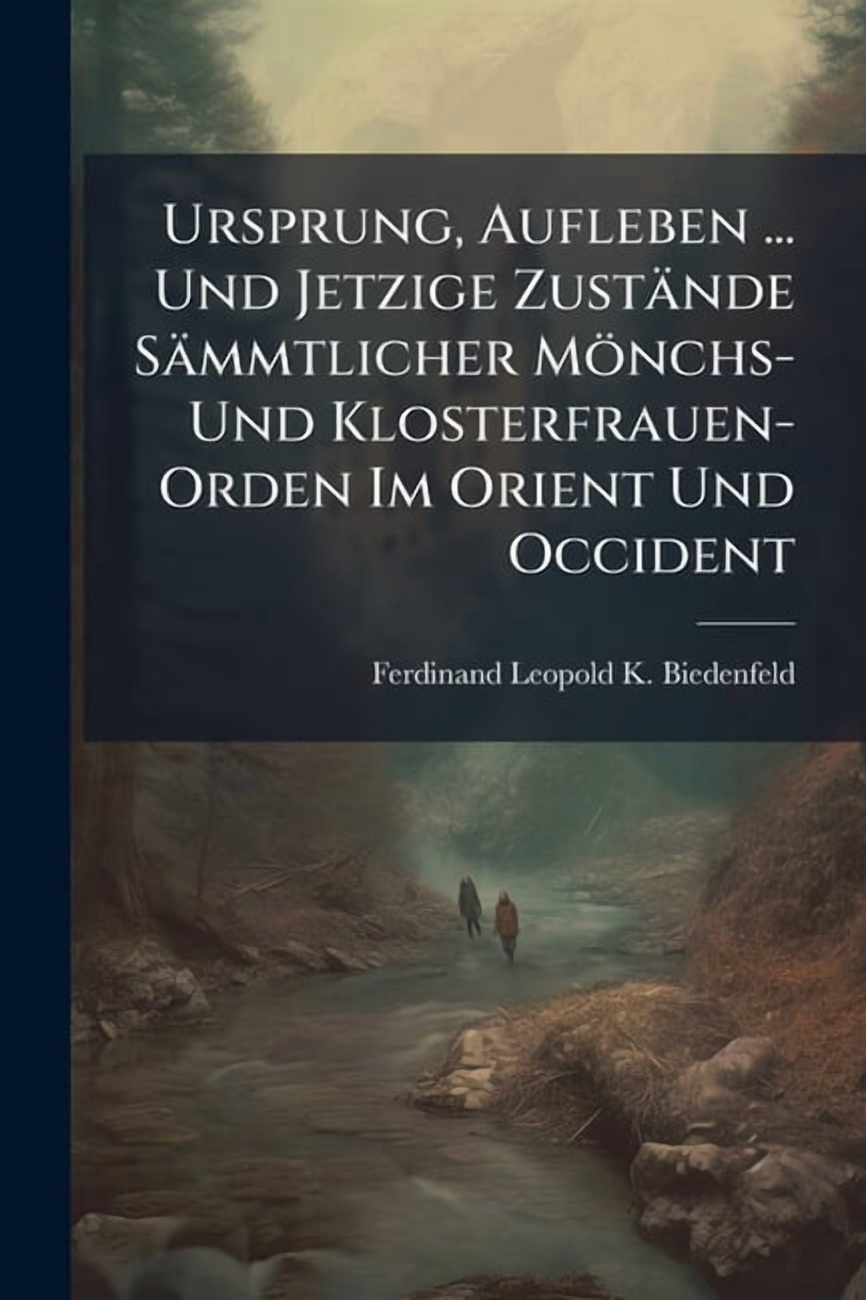 Ursprung, Aufleben ... Und Jetzige ZustÃ¤nde SÃ¤mmtlicher MÃ¶nchs- Und ...
