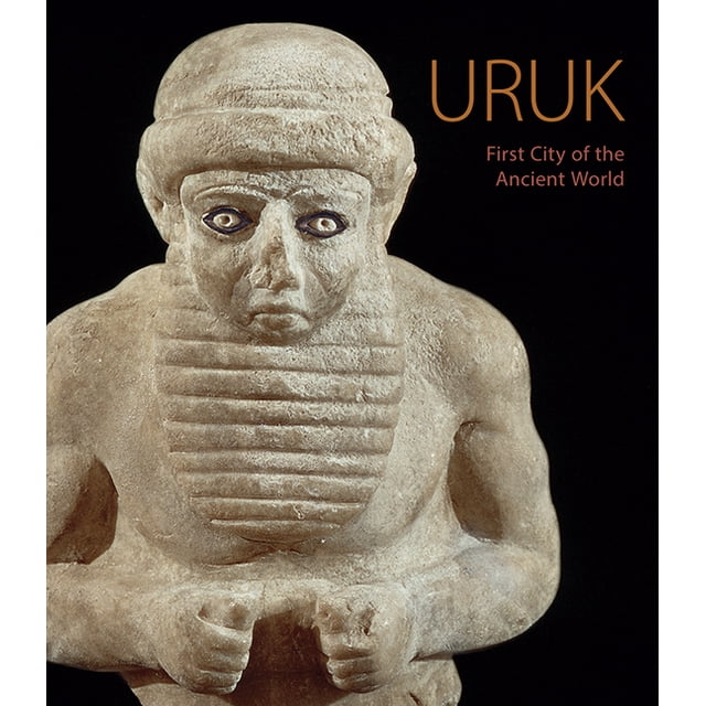 Uruk : First City of the Ancient World (Hardcover) - Walmart.com