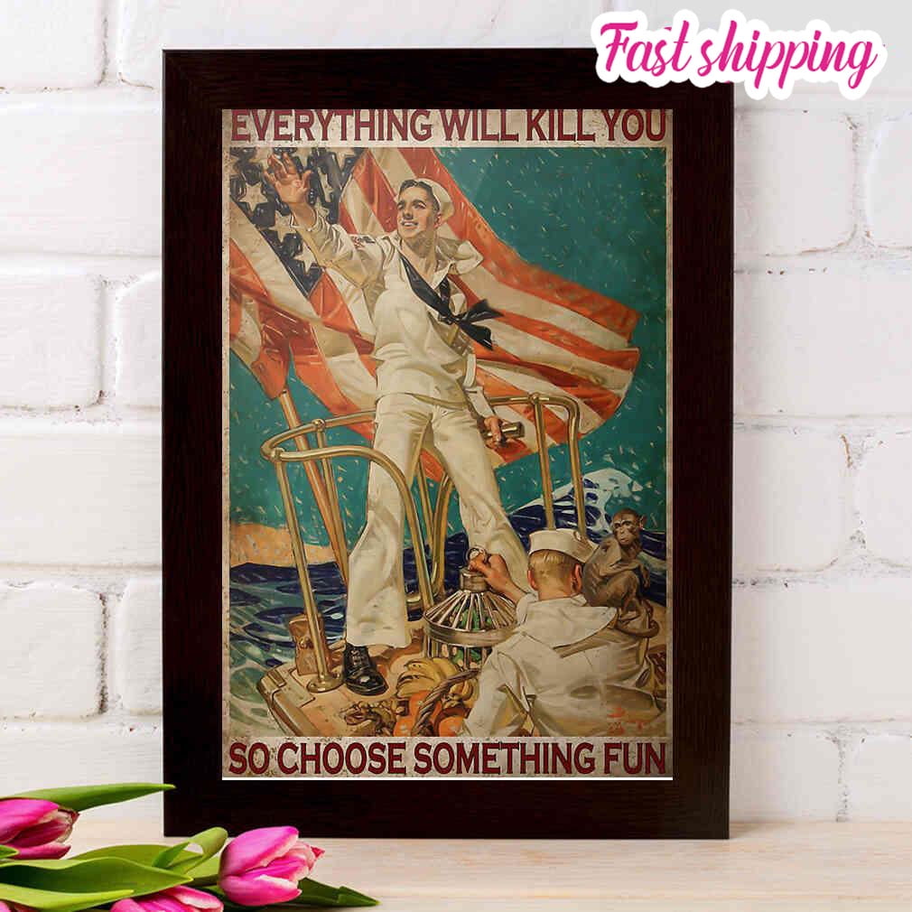 Us Navy Everything Will Kill You So Choose Something Fun Poster Prints ...