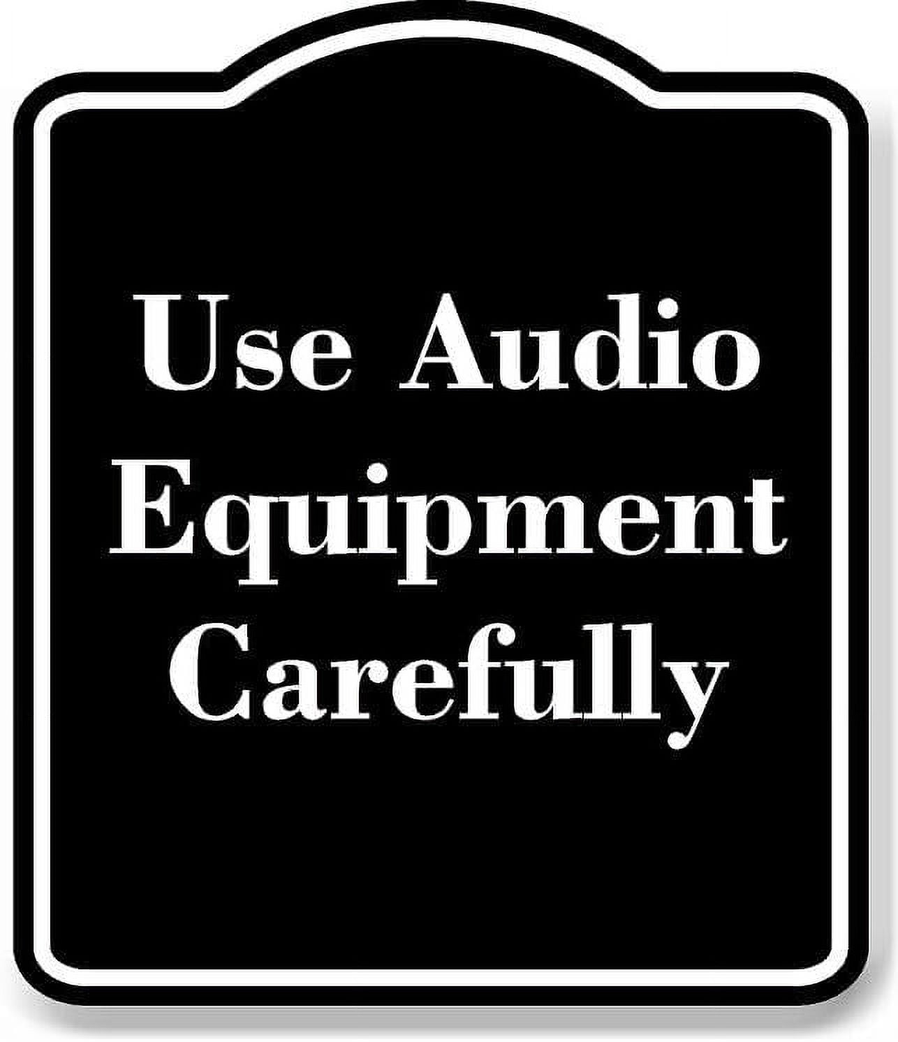 Use Audio Equipment Carefully BLACK Aluminium Composite Sign 8.5''x10 ...