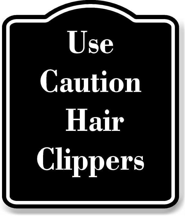 Use Caution Hair Clippers BLACK Aluminum Composite Sign 15''x18 ...