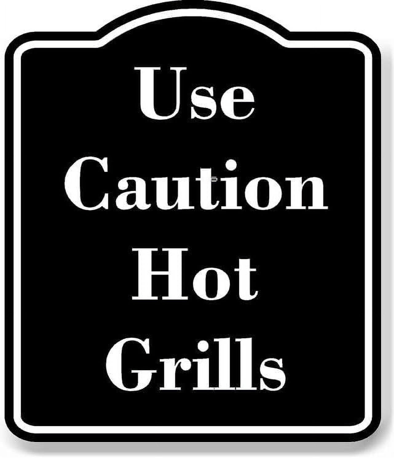 Use Caution - Hot Grills BLACK Aluminum Composite Sign 20''x24 ...