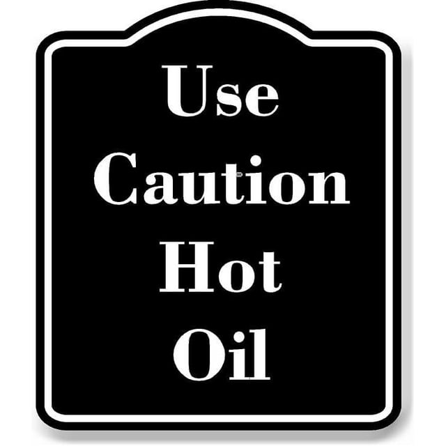 Use Caution - Hot Oil BLACK Aluminum Composite Sign 15''x18'' - Walmart.com