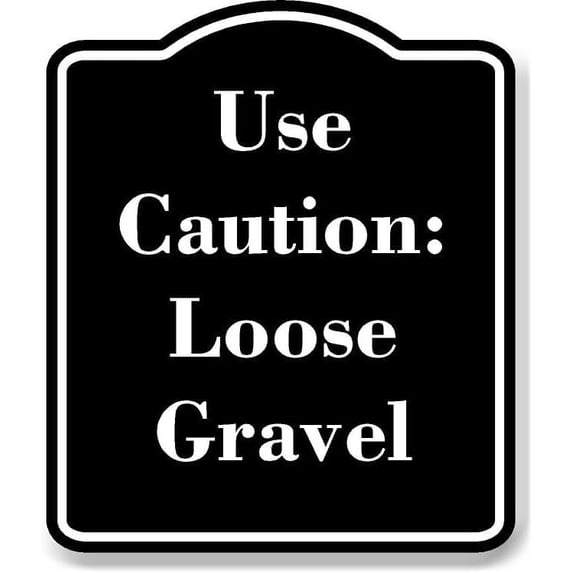 Use Caution Loose Gravel BLACK Aluminum Composite Sign 15''x18 ...