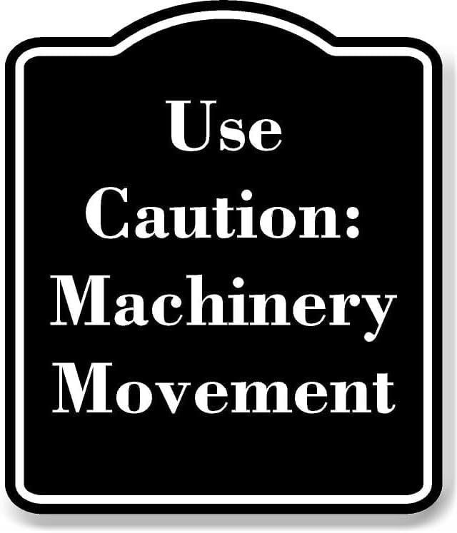 Use Caution Machinery Movement BLACK Aluminum Composite Sign 15''x18 ...