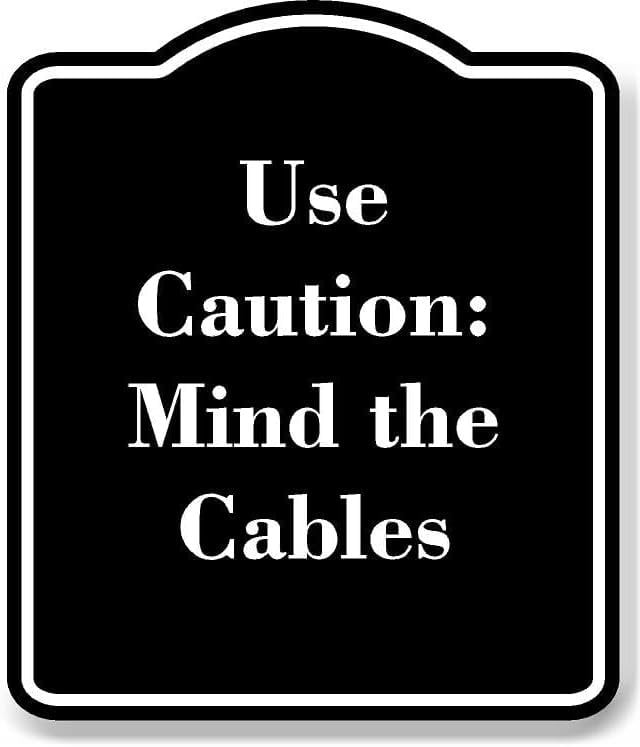 Use Caution Mind the Cables BLACK Aluminium Composite Sign 8.5''x10 ...