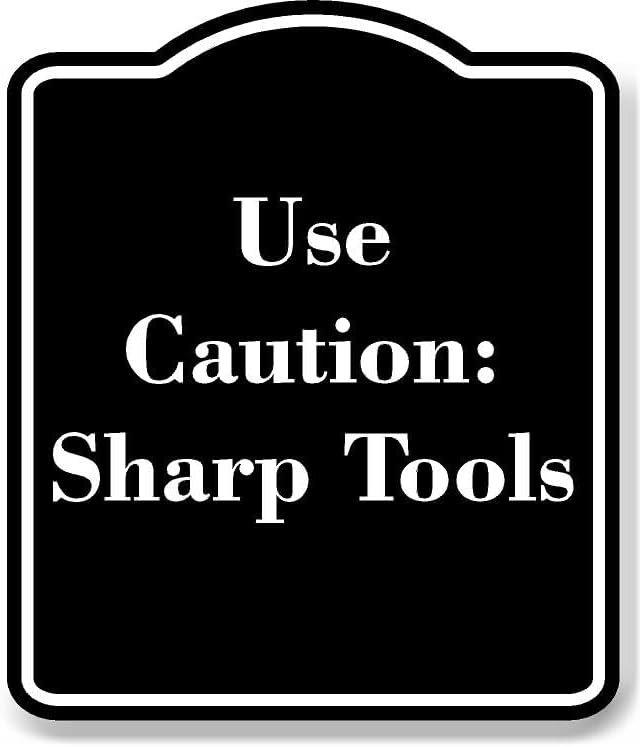 Use Caution Sharp Tools BLACK Aluminum Composite Sign 15''x18 ...