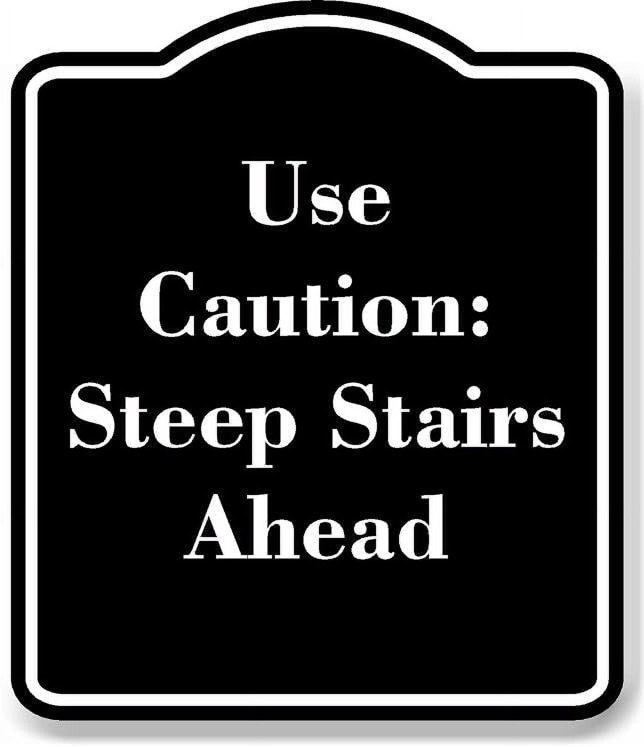 Use Caution Steep Stairs Ahead BLACK Aluminum Composite Sign 20''x24 ...