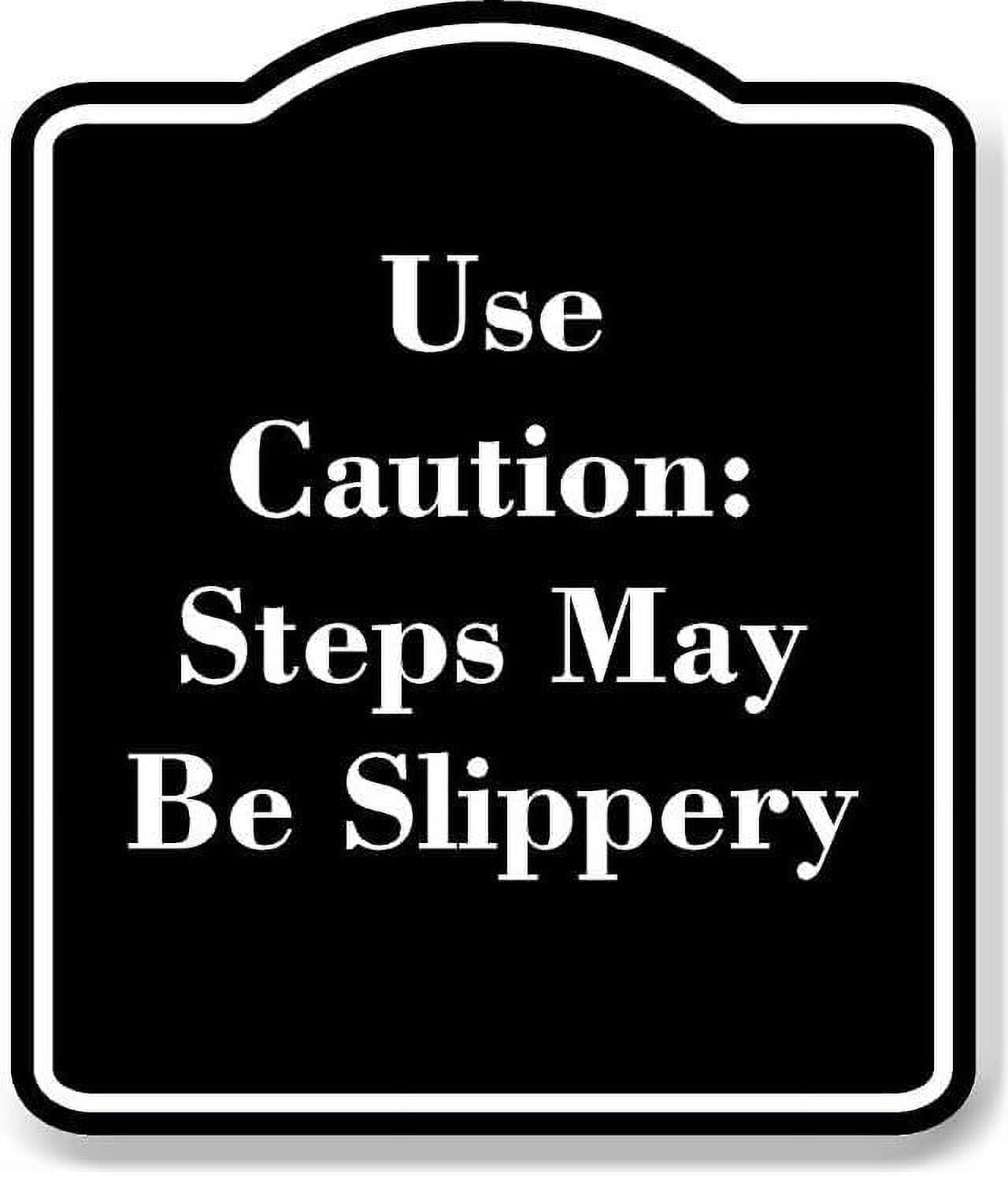 Use Caution Steps May Be Slippery BLACK Aluminum Composite Sign 20''x24 ...