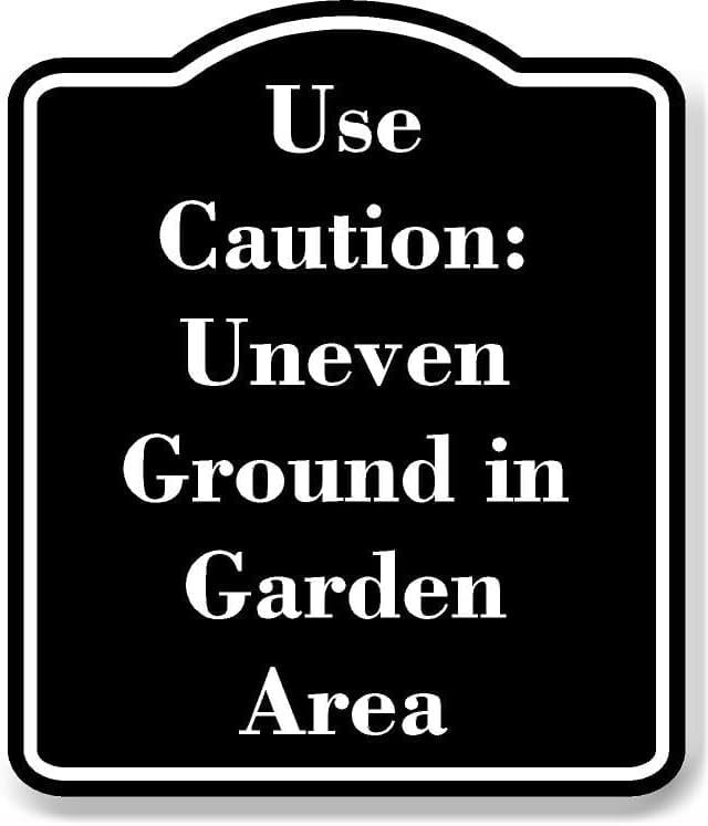 Use Caution Uneven Ground in Garden Area BLACK Aluminum Composite Sign ...